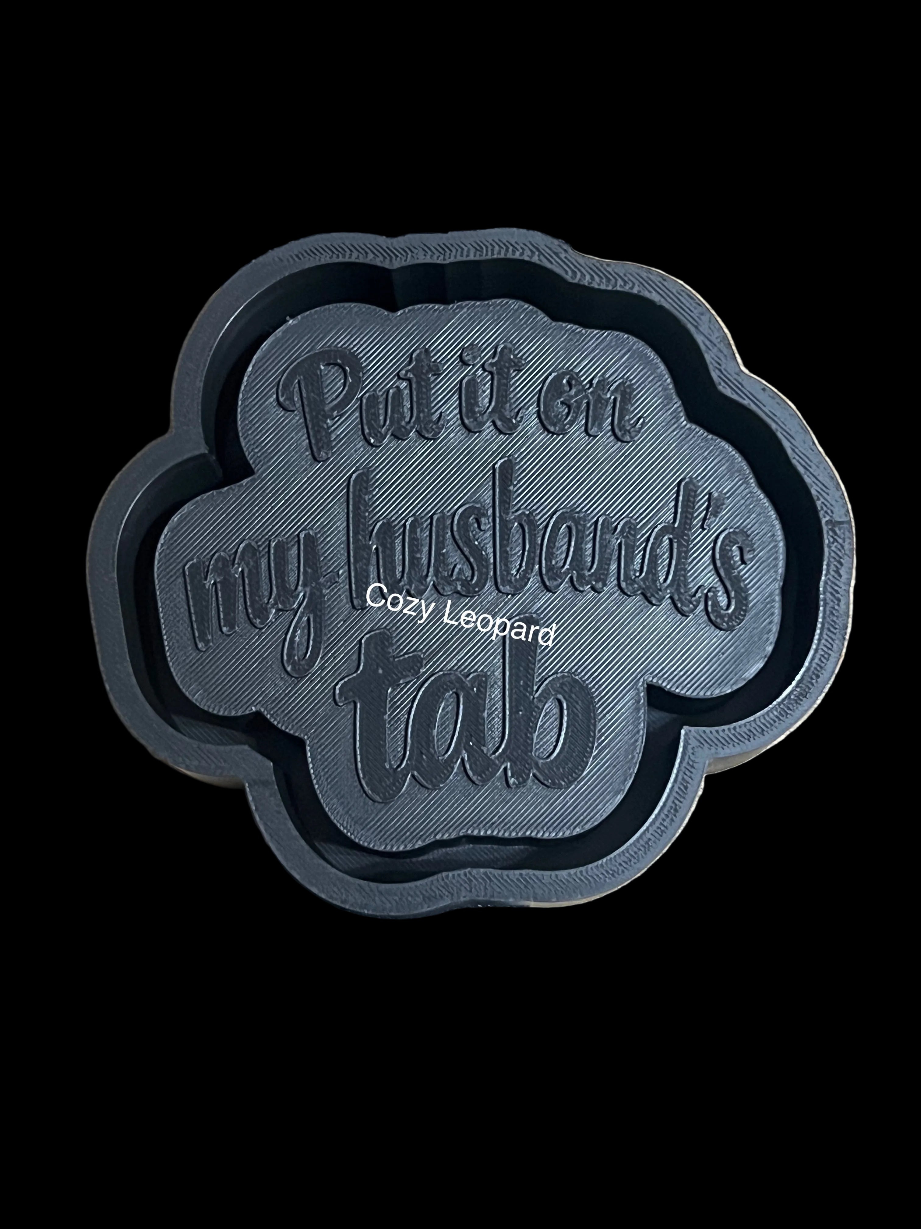 Put It On My Husband’s Tab Freshie Mold – Cozy Leopard Boutique
